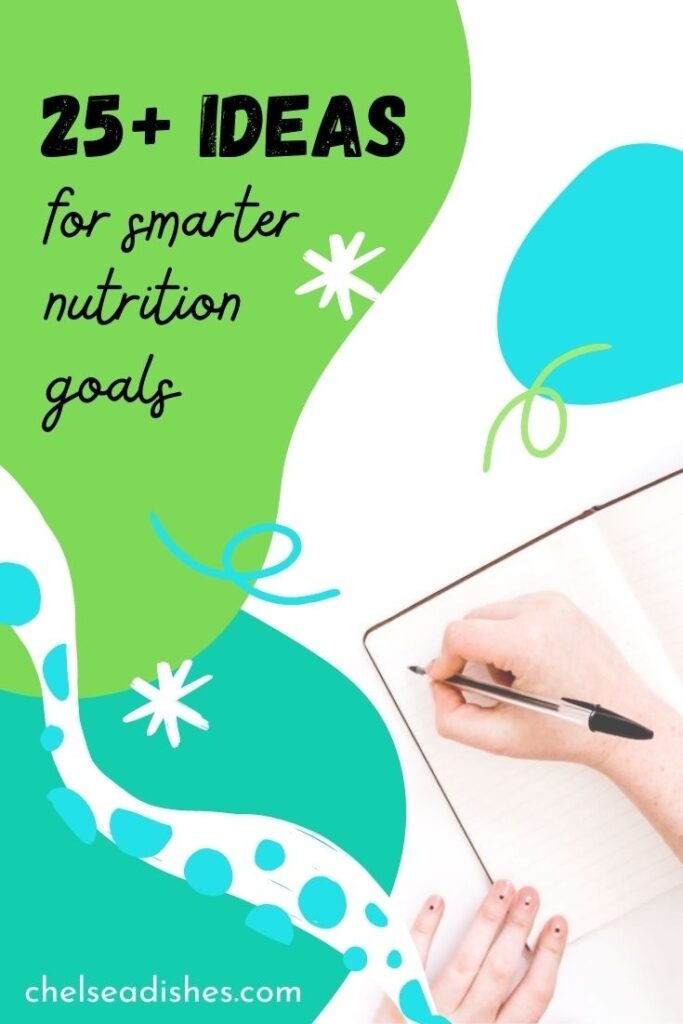 25 Nutrition SMART Goal Ideas - Chelsea Dishes